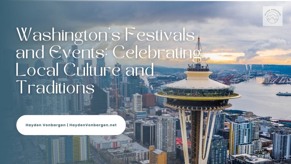 Washington’s Festivals and Events: Celebrating Local Culture and ...